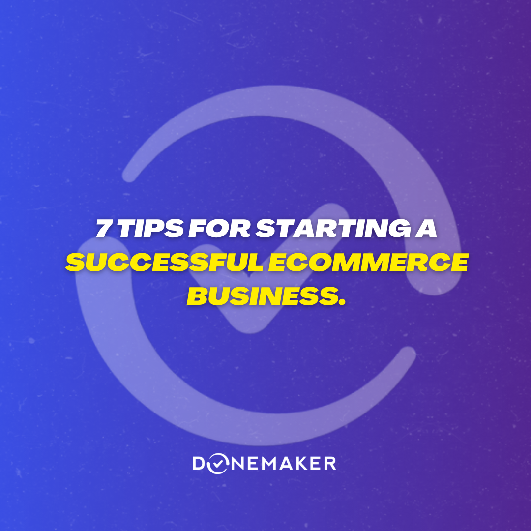 7 Tips For Starting a Successful ECommerce business. - DoneMaker