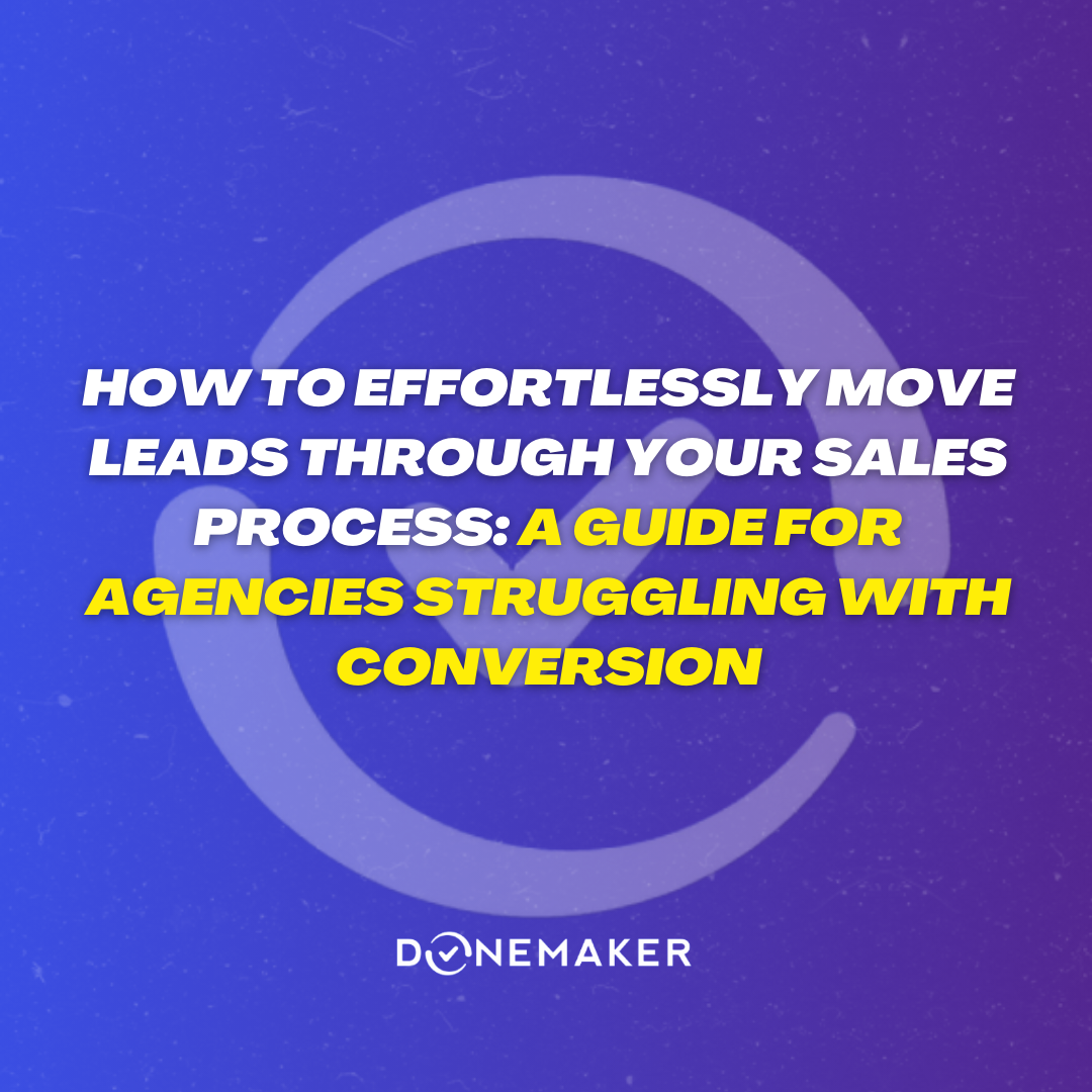 How to Effortlessly Move Leads Through Your Sales Process: A Guide for ...