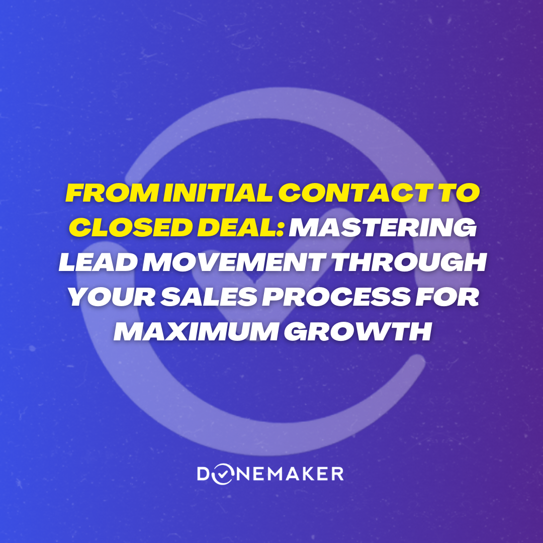 From Initial Contact to Closed Deal: Mastering Lead Movement Through ...