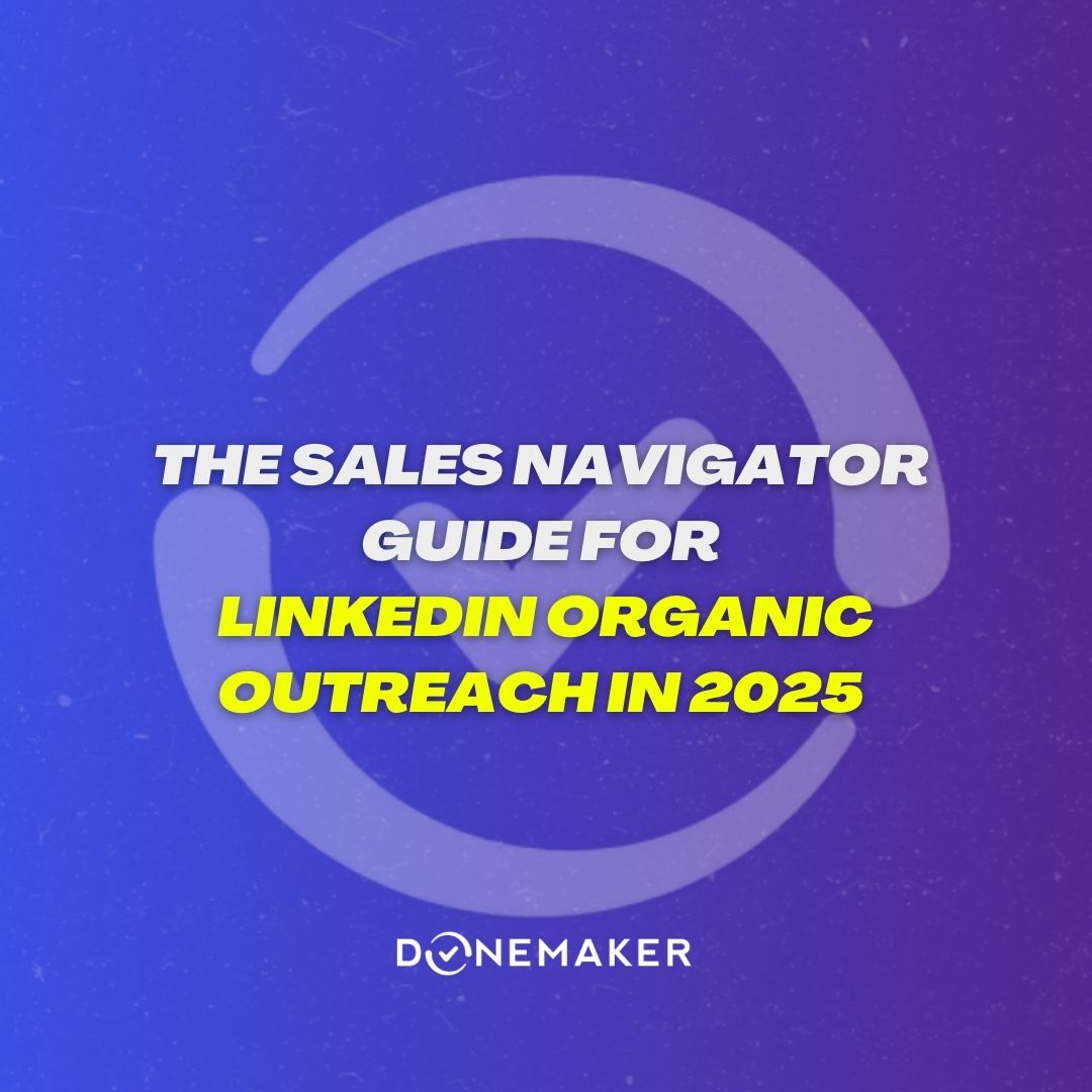 The Sales Navigator Guide for LinkedIn Organic Outreach in 2025