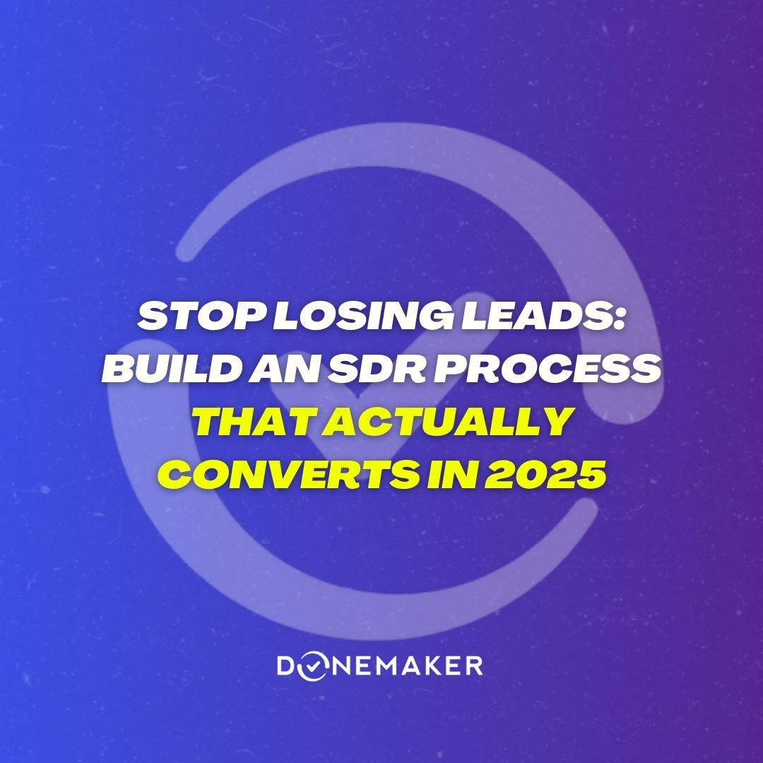 Stop Losing Leads: Build an SDR Process That Actually Converts in 2025