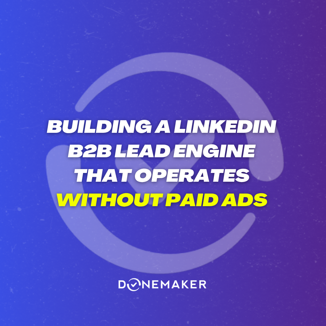 Building a LinkedIn B2B Lead Engine That Operates Without Paid Advertising